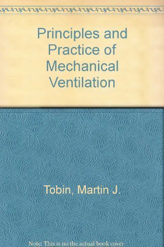 Principles and Practice of Mechanical Ventilation : Tobin, Martin J ...