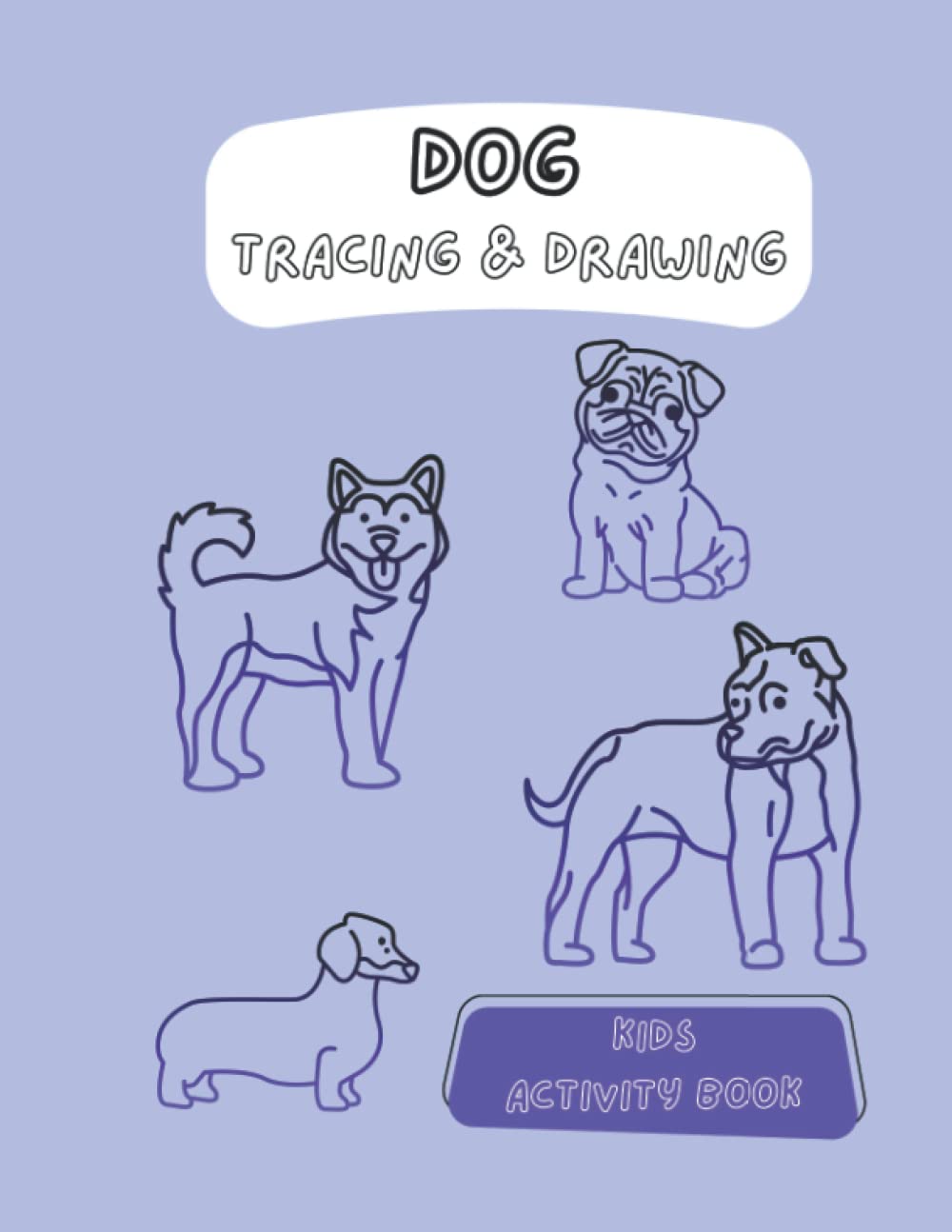 Dog Tracing & Drawing Kids Activity Books: Activity Book for Children ...