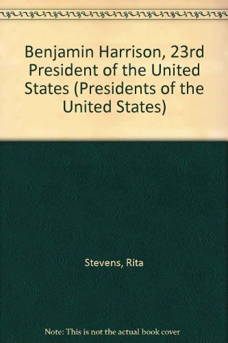 Benjamin Harrison, 23rd President of the United States (Presidents of ...