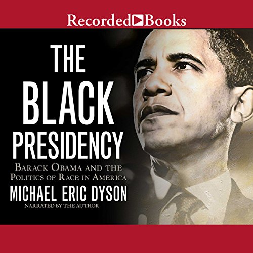 Amazon.com: The Black Presidency: Barack Obama and the Politics of Race ...