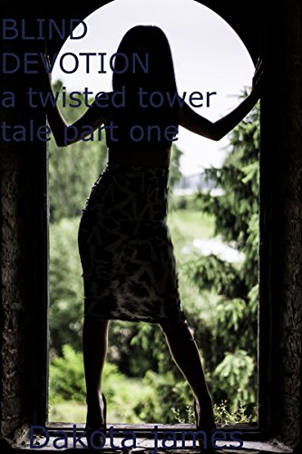Blind Devotion (A Twisted Tower Tale Book 1) eBook : James, Dakota ...