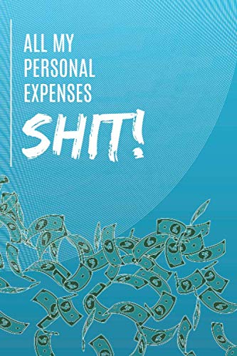 All My Personal Expenses Shit!: Comprehensive Budgeting Workbook To ...