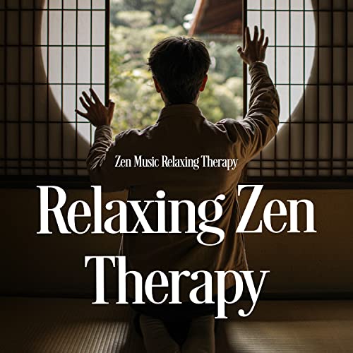Amazon Music - Zen Music Relaxing TherapyのRelaxing Zen Therapy - Amazon.co.jp