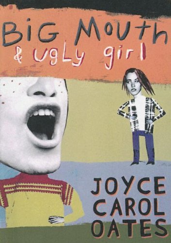 Amazon.com: Big Mouth & Ugly Girl: 9780606277983: Oates, Joyce Carol: Books