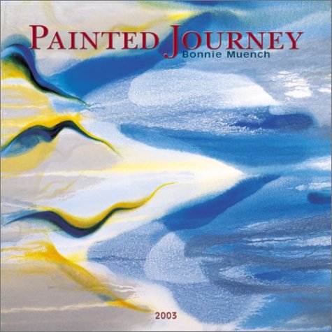 Painted Journey by Bonnie Muench 2003 Calendar : Muench, Bonnie: Amazon ...