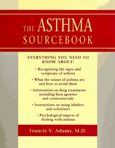 The Asthma Sourcebook: Everything You Need to Know: Adams, Francis V ...