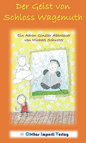 Der Geist von Schloss Wagemuth: Ein Aaron Ginster Abenteuer (Aaron ...