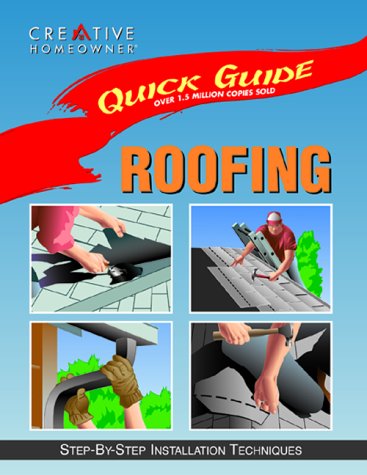 Quick Guide: Roofing: Step-by-Step Installation Techniques: Editors of ...