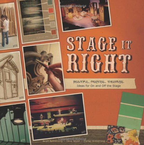 Stage It Right: Beautiful, Practical, Theatrical Ideas for On and Off ...
