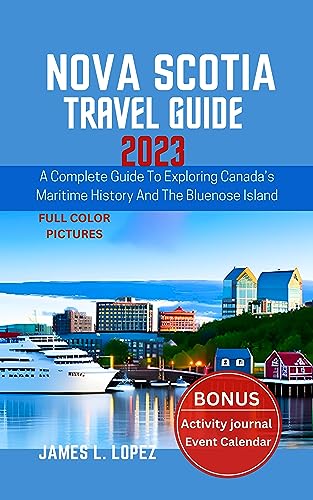 NOVA SCOTIA TRAVEL GUIDE 2023-2024: A Complete Guide to Exploring ...