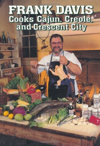 Frank Davis Cooks Cajun, Creole, and Crescent City: Davis, Frank ...