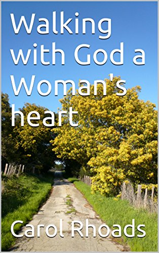 Walking with God a Woman's heart - Kindle edition by Rhoads, Carol ...