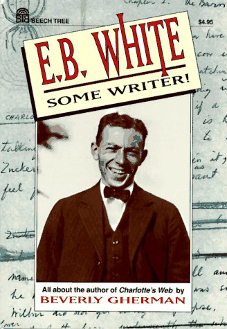 E.B. White: Some Writer! All about the author of Charlotte's Web ...