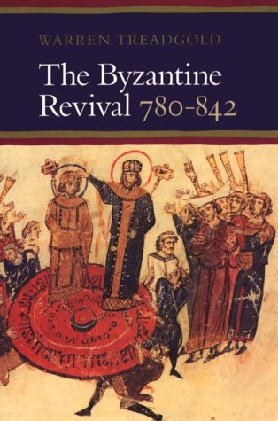 The Byzantine Revival, 780-842: Amazon.co.uk: Treadgold, Warren T ...