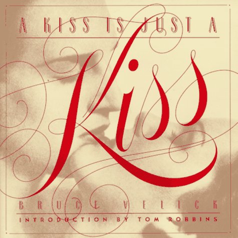 A Kiss Is Just A Kiss: Velick, Bruce: 9780517575116: Amazon.com: Books