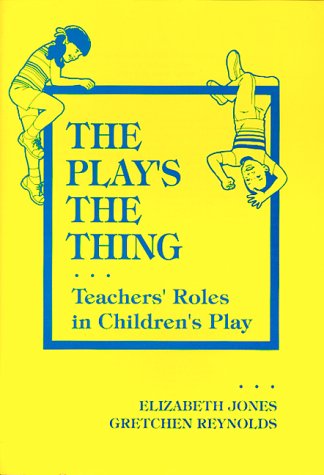 Amazon.com: The Play's the Thing: Teachers' Roles in Children's Play ...