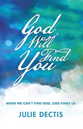 God Will Find You: When We Can’T Find God, God Finds Us - Kindle ...