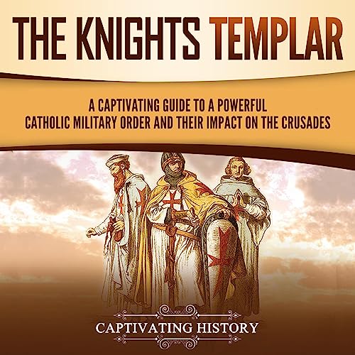 Amazon.com: The Knights Templar: A Captivating Guide to a Powerful Catholic Military Order and ...