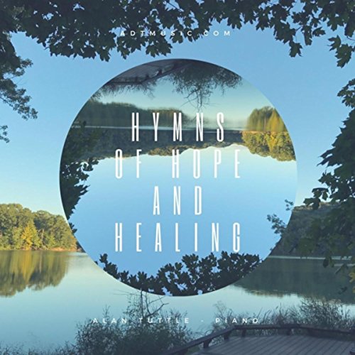 Amazon.com: Hymns of Hope and Healing : Alan Tuttle: Digital Music