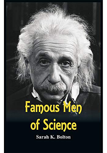 Famous Men of Science eBook : Sarah K. Bolton: Amazon.in: Kindle Store