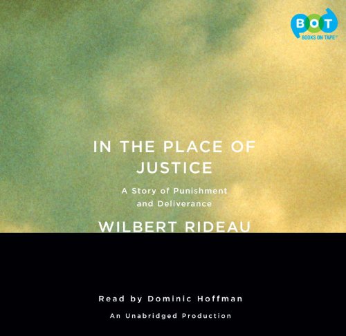 In the Place of Justice: A Story of Punishment and Deliverance: Wilbert ...