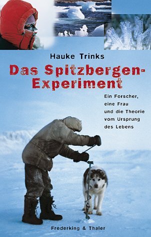 Das Spitzbergen-Experiment: Ein Forscher, eine Frau und die Theorie vom ...