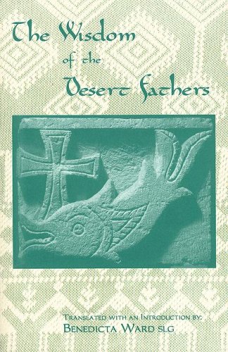 The Wisdom of the Desert Fathers: Ward, Benedicta, Anthony Bloom ...