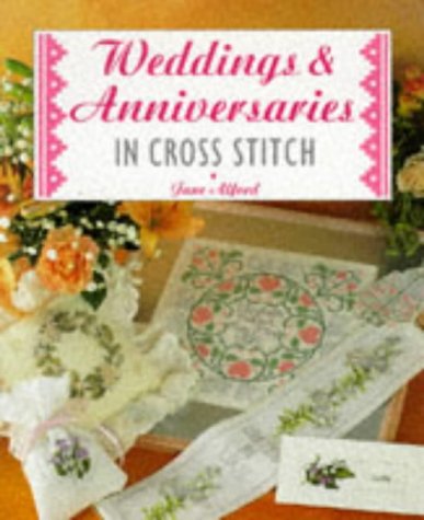 Weddings & Anniversaries in Cross Stitch (The Cross Stitch Collection ...