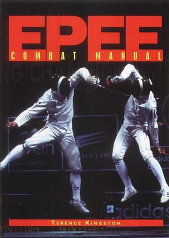 EPEE: Combat Manual: Amazon.co.uk: Kingston, Terence: 9780954058906: Books