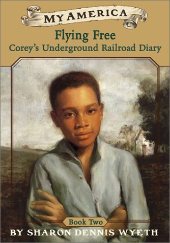 Amazon.com: My America: Flying Free: Corey's Underground Railroad Diary ...