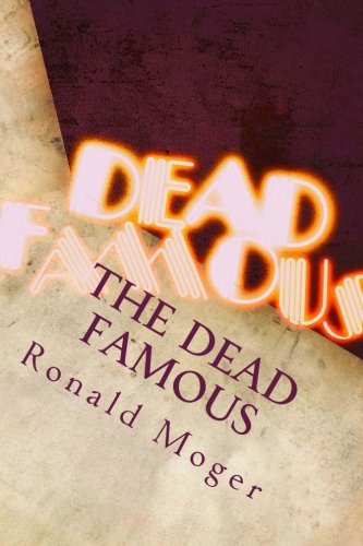 Amazon.com: The Dead Famous: 9781481278188: Moger, Ronald: Books