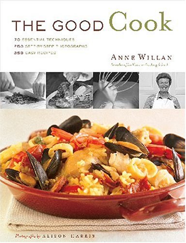 Good Cook, The: 70 Essential Techniques, 250 Step-by-Step Photographs ...