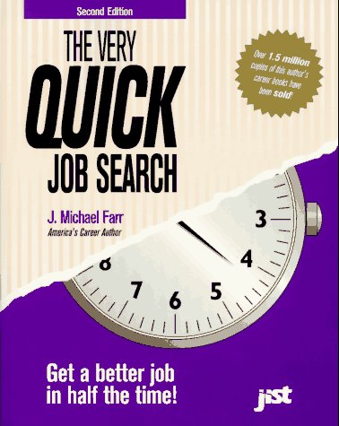The Very Quick Job Search: Get a Better Job in Half the Time: Farr, J ...