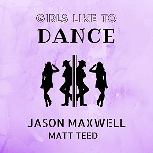 Play Girls Like to Dance (feat. Matt Teed) by Jason Maxwell on Amazon Music