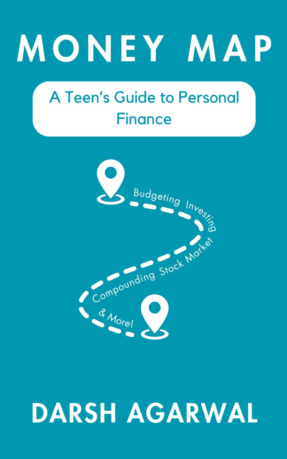 Money Map: A Teen’s Guide to Personal Finance: Agarwal, Darsh ...