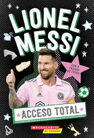 Acceso Total: Lionel Messi (All Access: Lionel Messi) (Spanish Edition ...