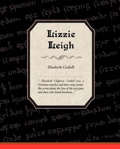 Lizzie Leigh: Gaskell, Elizabeth Cleghorn: 9781605971810: Amazon.com: Books