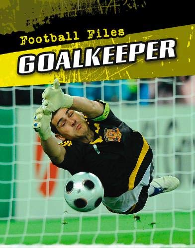 Goalkeeper (Football Files): Michael Hurley, KJA Artists: 9781406216394 ...