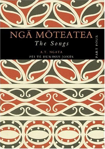 Nga Moteatea: The Songs: Part Four (4): Ngata, A. T., Mead, Hirini Moko ...