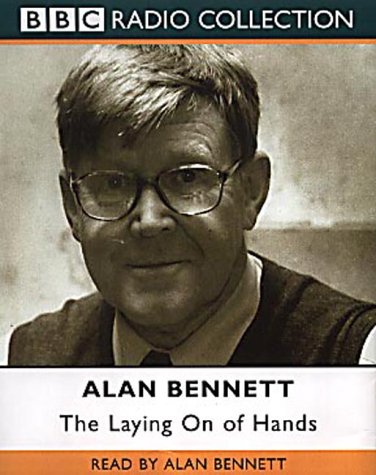 The Laying on of Hands: Alan Bennett: 9780563536406: Amazon.com: Books
