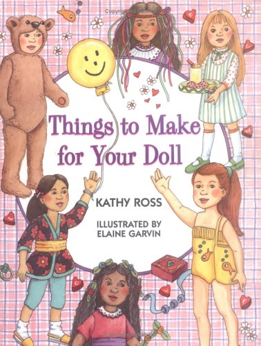 Things To Make For Your Doll (Girl Crafts): Ross, Kathy, Garvin, Elaine ...