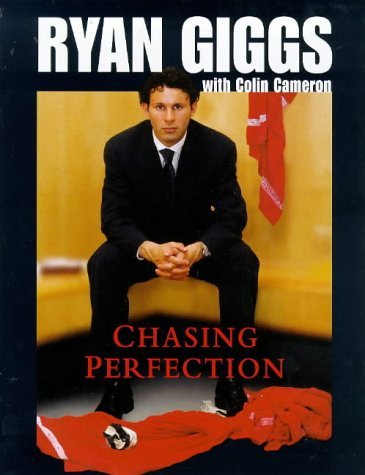 Chasing Perfection: Ryan Giggs: 9780752221694: Amazon.com: Books