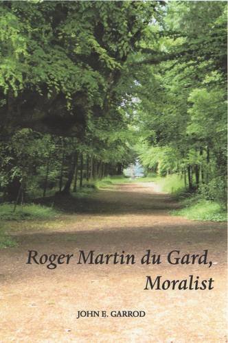 Roger Martin Du Gard, Moralist: Garrod, John E: 9781906385361: Amazon ...