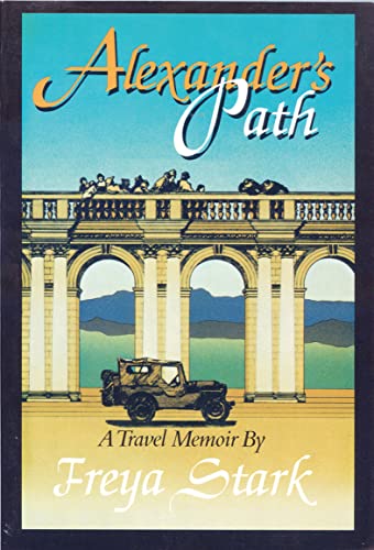 Amazon.com: Alexander's Path: A Travel Memoir eBook : Stark, Freya: Books