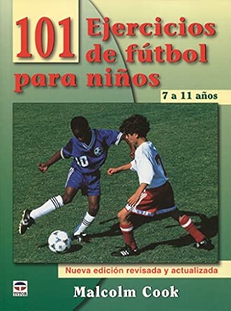 101 ejercicios de fútbol para niños. De 7 a 11 años. Nueva edición ...