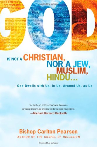 God Is Not a Christian, Nor a Jew, Muslim, Hindu...: God Dwells with Us ...