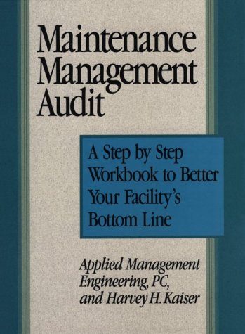 Maintenance Management Audit: A Step-By-Step Workbook to Better Your ...