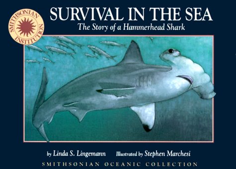 Survival in the Sea: The Story of a Hammerhead Shark (Smithsonian Oceanic Collection): Lingemann ...