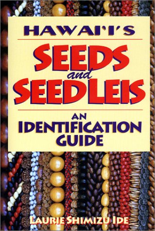 Hawaii's Seeds and Seed Leis: An Identification Guide: Ide, Laurie ...