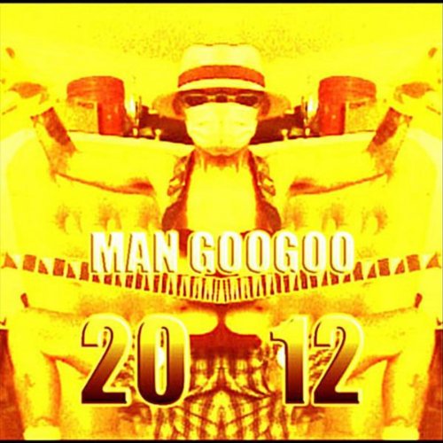Amazon.com: 2012 : Man GooGoo: Digital Music
